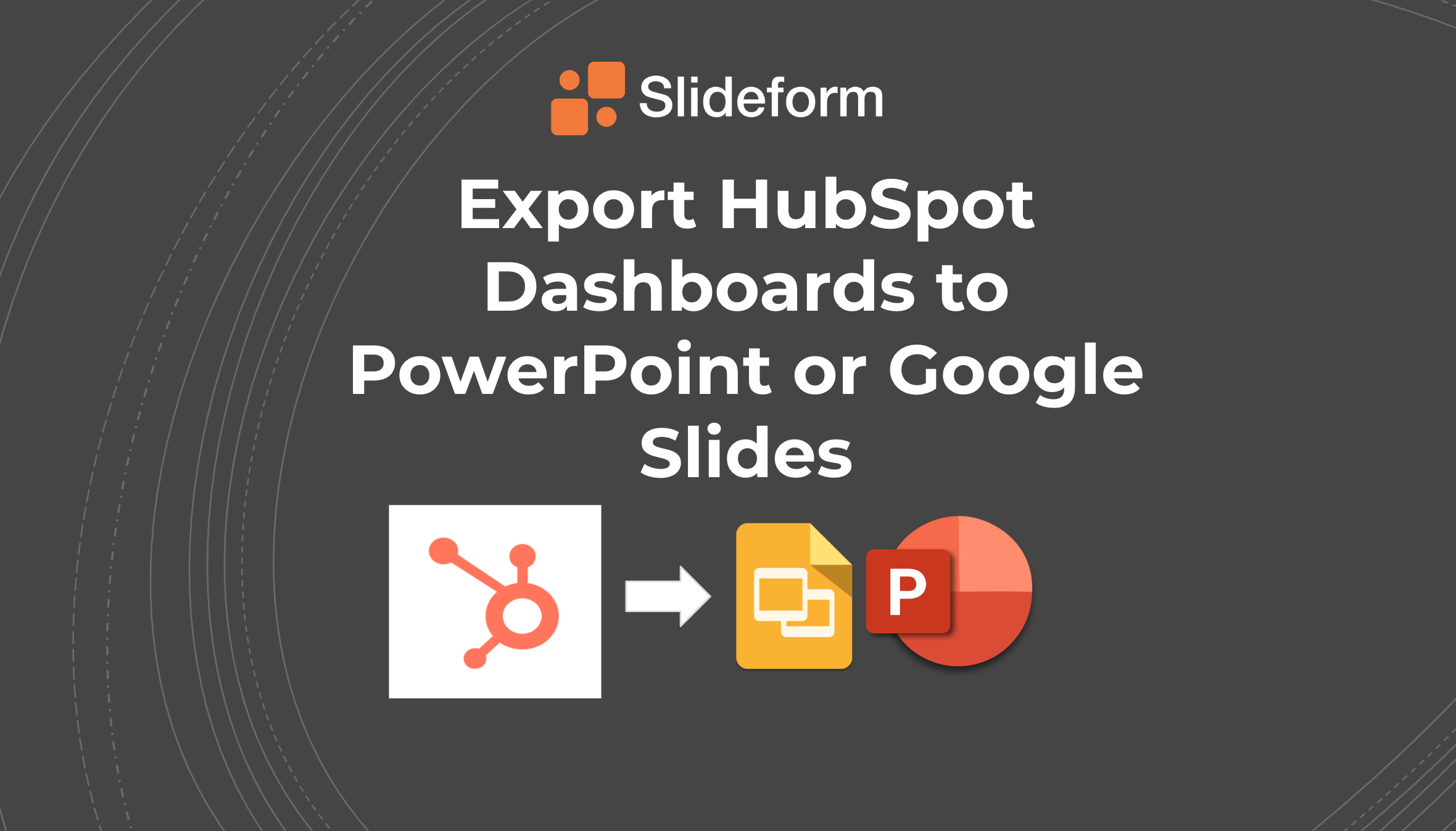 Export HubSpot Dashboards to PowerPoint or Slides